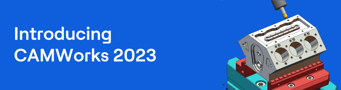 CAMWorks 2023 | HCL CAMWorks | CAD CAM Software | CAM Software